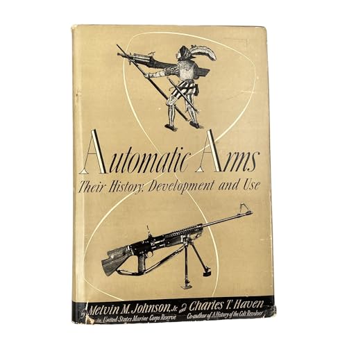 Automatic Arms: Their History, Development and Use