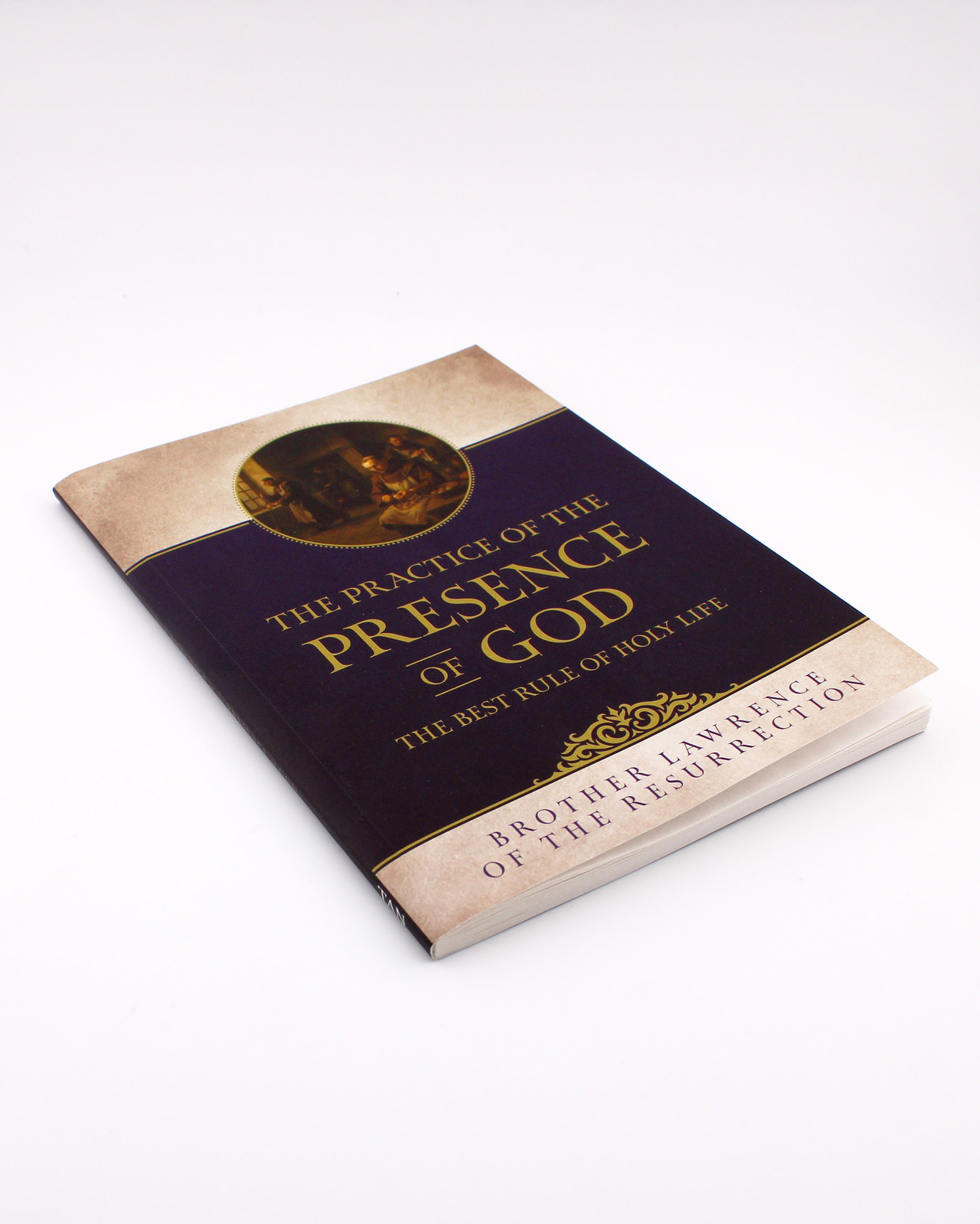 The Practice of the Presence of God: The Best Rule of Holy Life