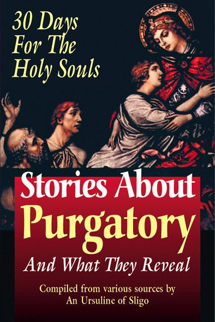 Stories About Purgatory and What They Reveal: 30 Days for the Holy Souls