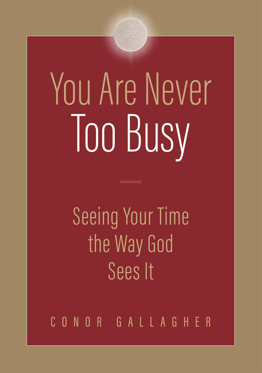 TAN Books | You are Never Too Busy: Seeing Your Time the Way God Sees ...