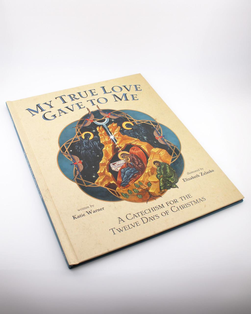 My True Love Gave to Me: A Children's Catechism for the Twelve Days of ...