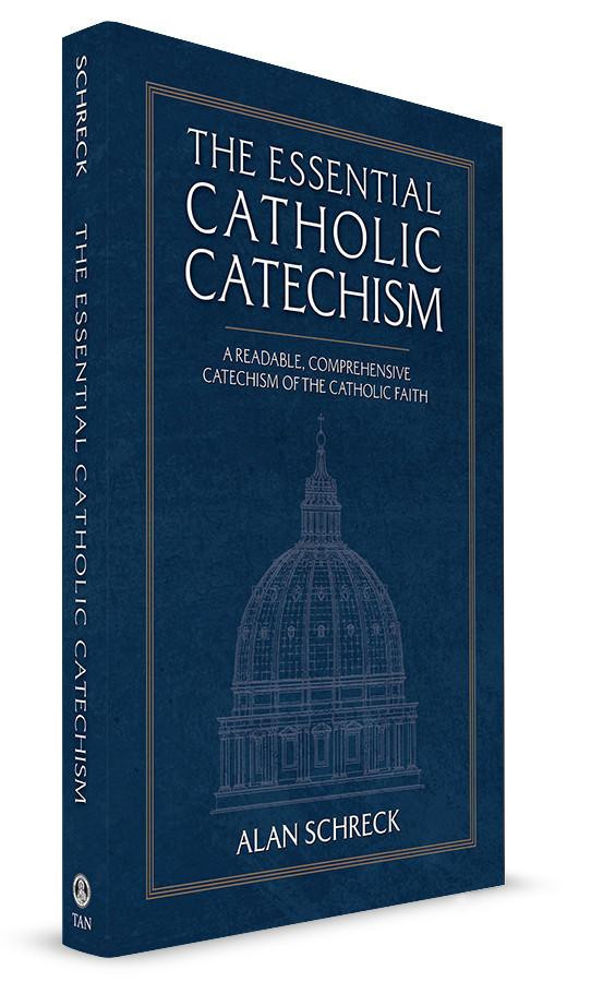 The Essential Catholic Catechism: A Readable, Comprehensive Catechism ...