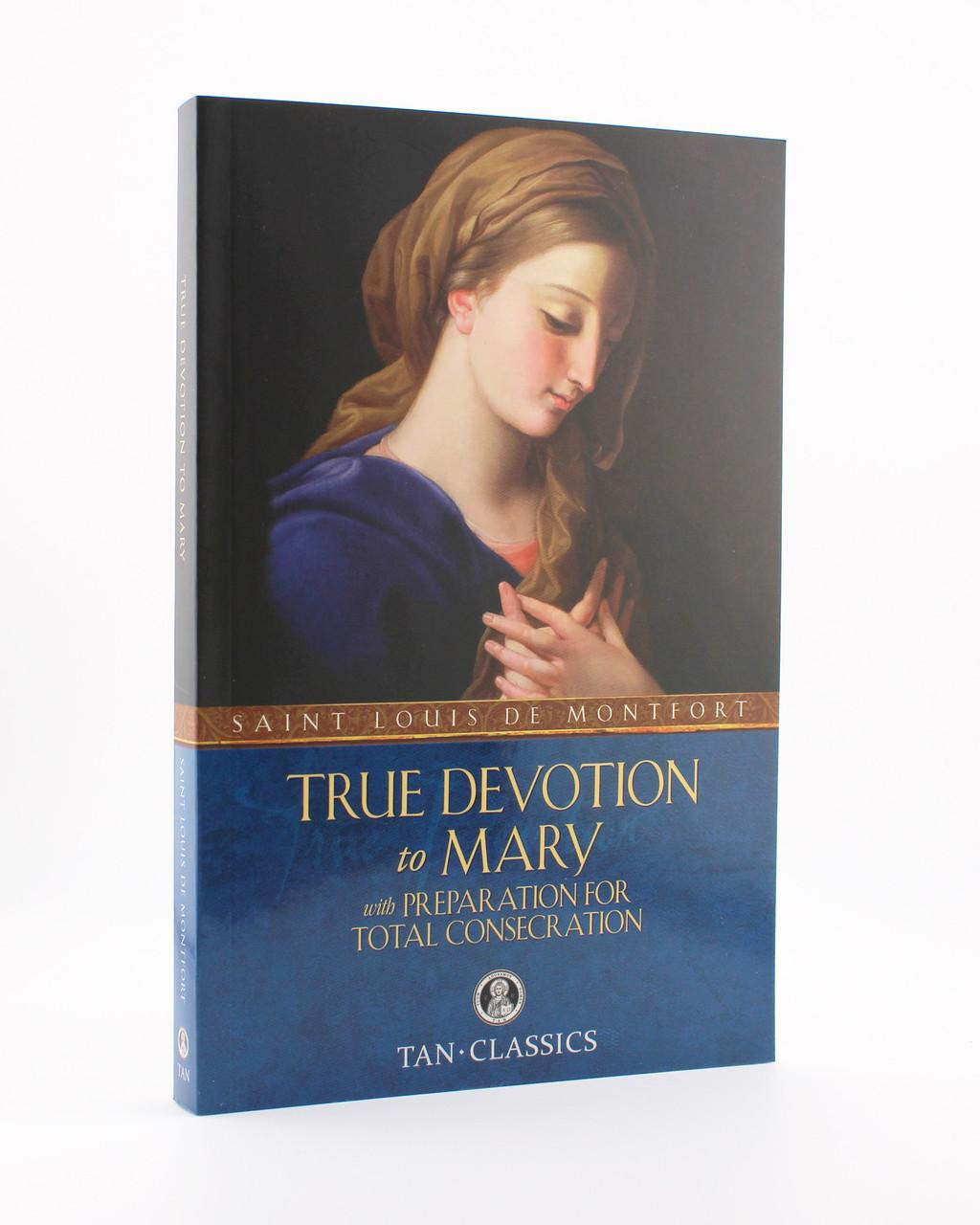 True Devotion to Mary: with Preparation for Total Consecration