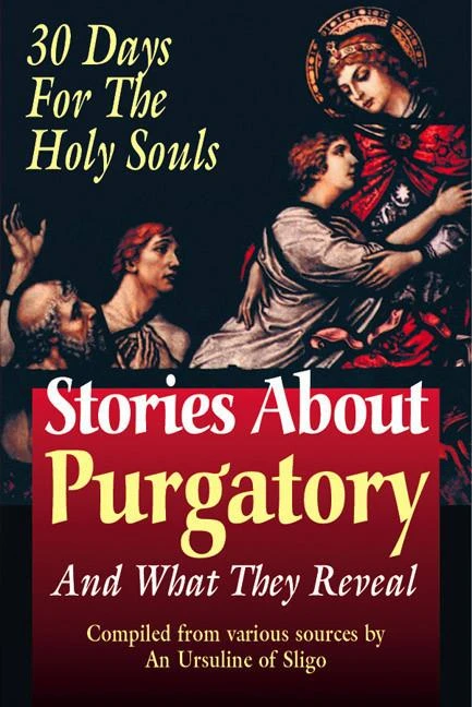 Stories About Purgatory and What They Reveal: 30 Days for the Holy Souls