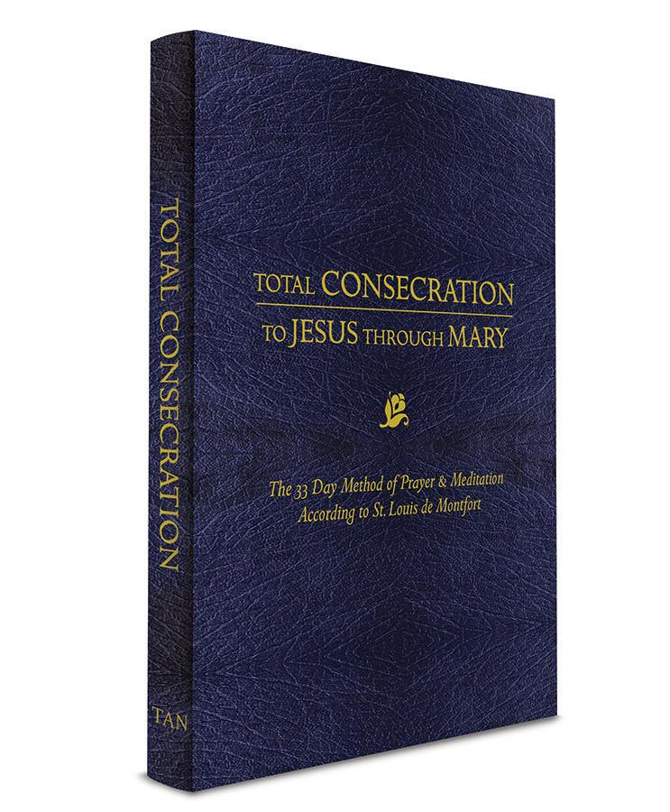 Total Consecration to Jesus Thru Mary: The 33 Day Method of Prayer ...