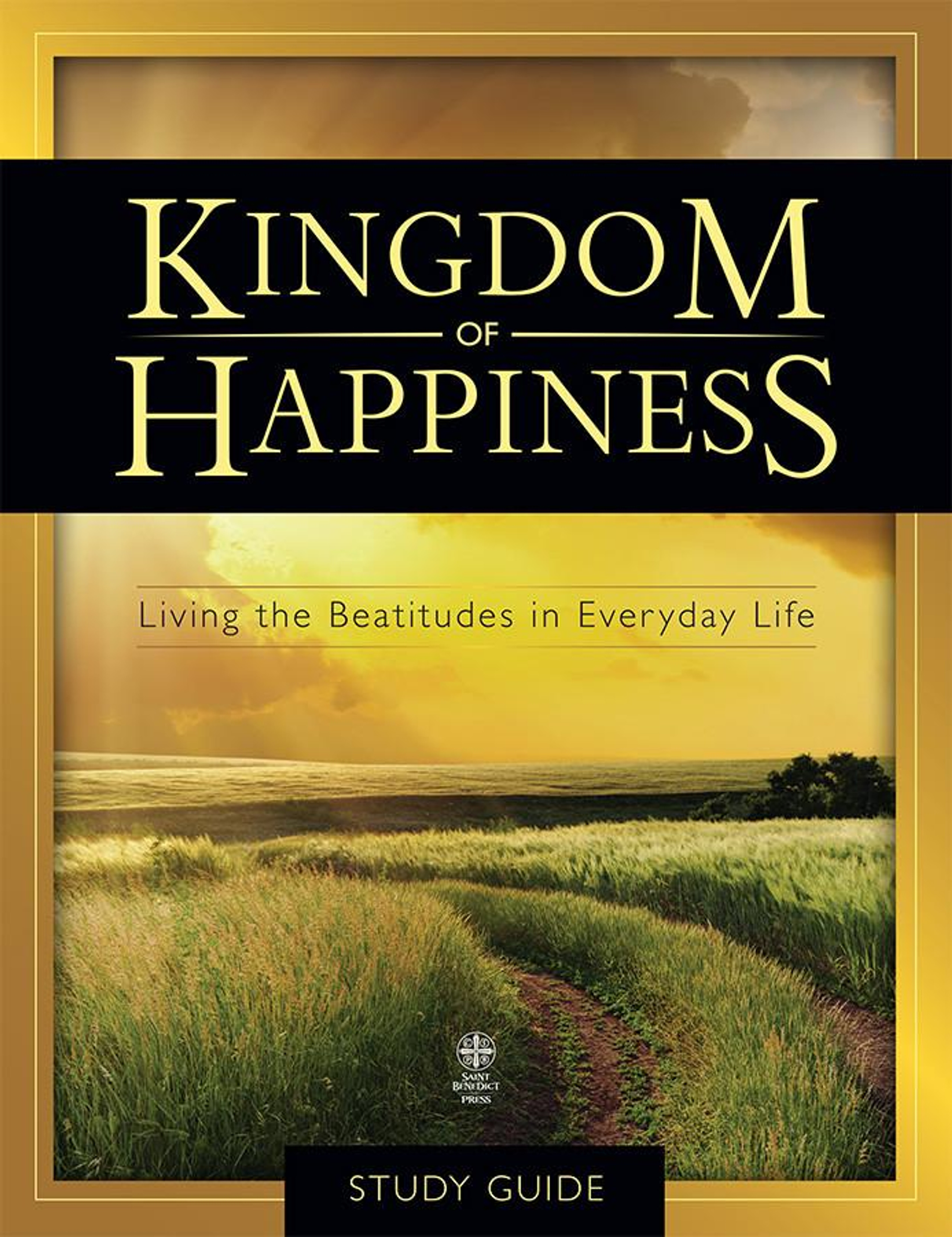 Kingdom of Happiness: Living the Beatitudes in Everyday Life (Group ...