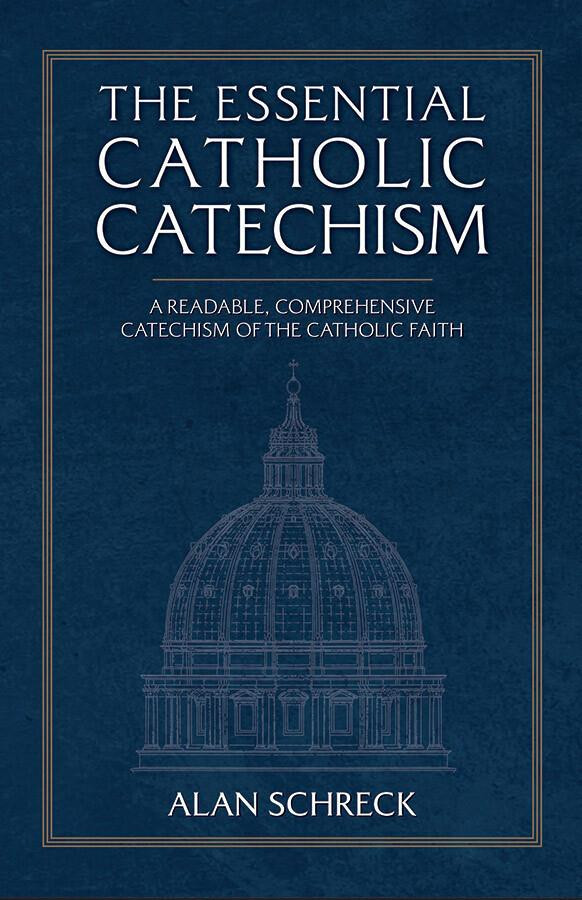 The Essential Catholic Catechism: A Readable, Comprehensive Catechism ...