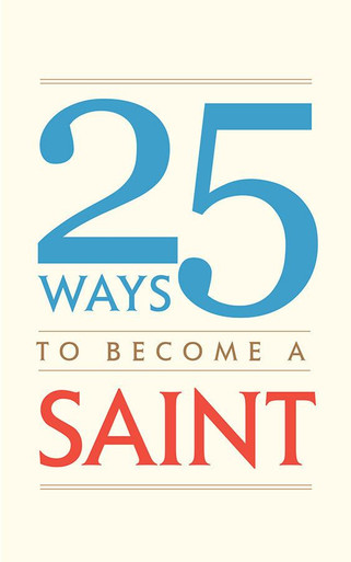 25 Ways to Become a Saint