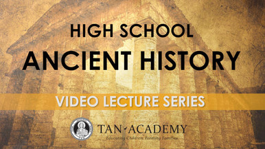 TAN Academy: High School Ancient History Video Lectures