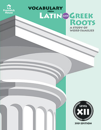 Vocabulary from Latin and Greek Roots - Level XII | Prestwick House