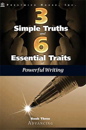 Three Simple Truths and Six Essential Traits of Powerful Writing: Book ...