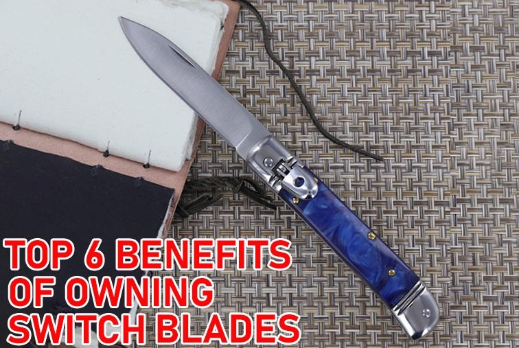 Top Six Benefits of Owning Switchblade Knives - Kaswords.com