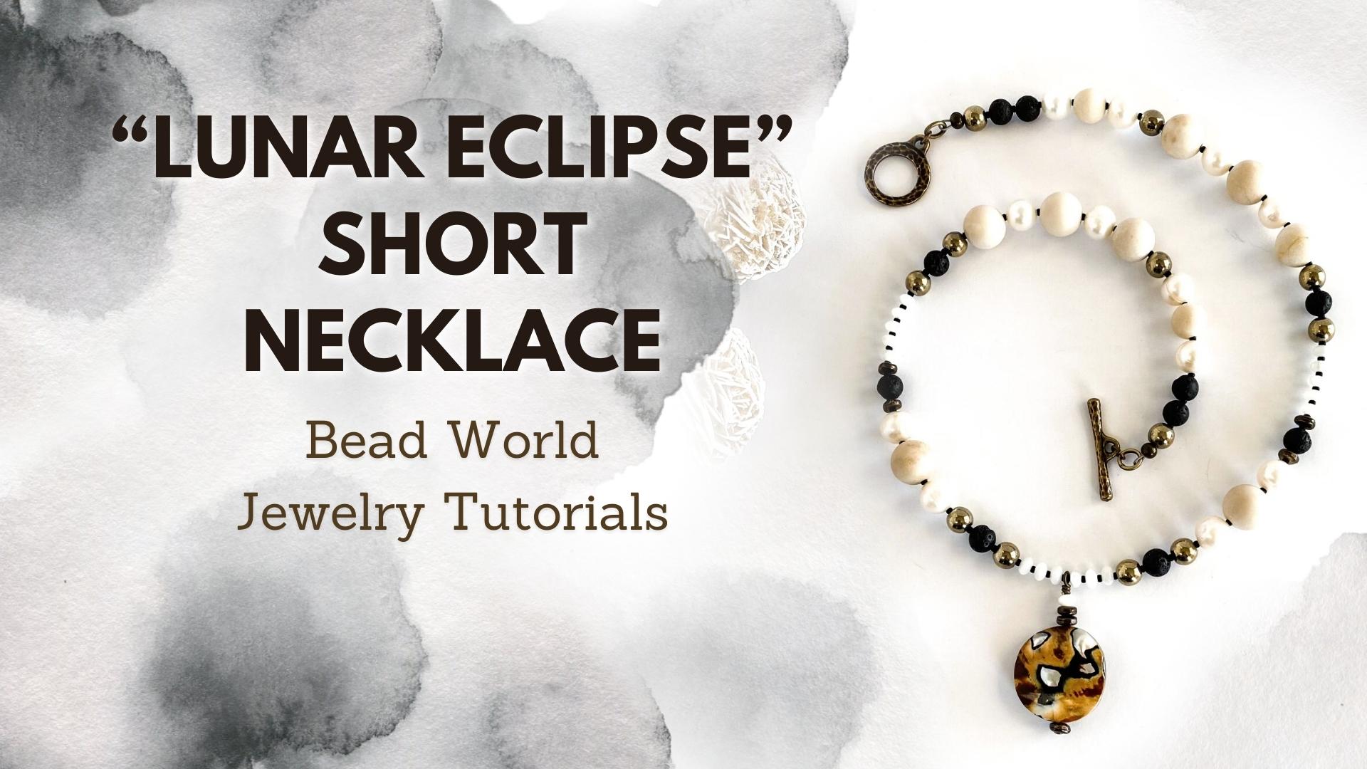 “Lunar Eclipse” - Short Necklace - Bead World