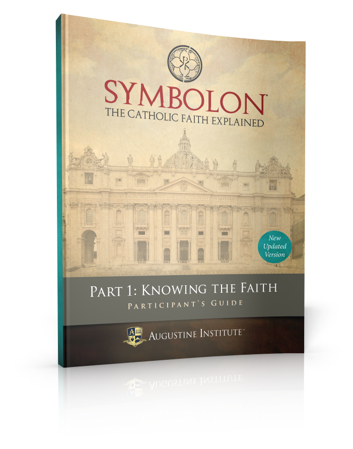 Symbolon: The Catholic Faith Explained - PART 1 - Participant Guide