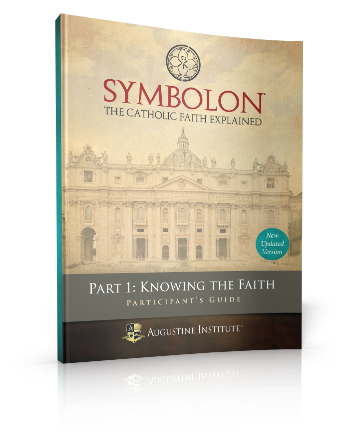 Symbolon: The Catholic Faith Explained - PART 1 - Participant Guide