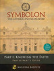 Symbolon: The Catholic Faith Explained - PART 1 - Participant Guide