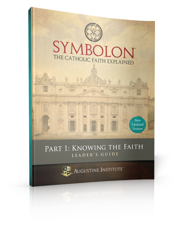 Symbolon: The Catholic Faith Explained - PART 1 - Leader Guide
