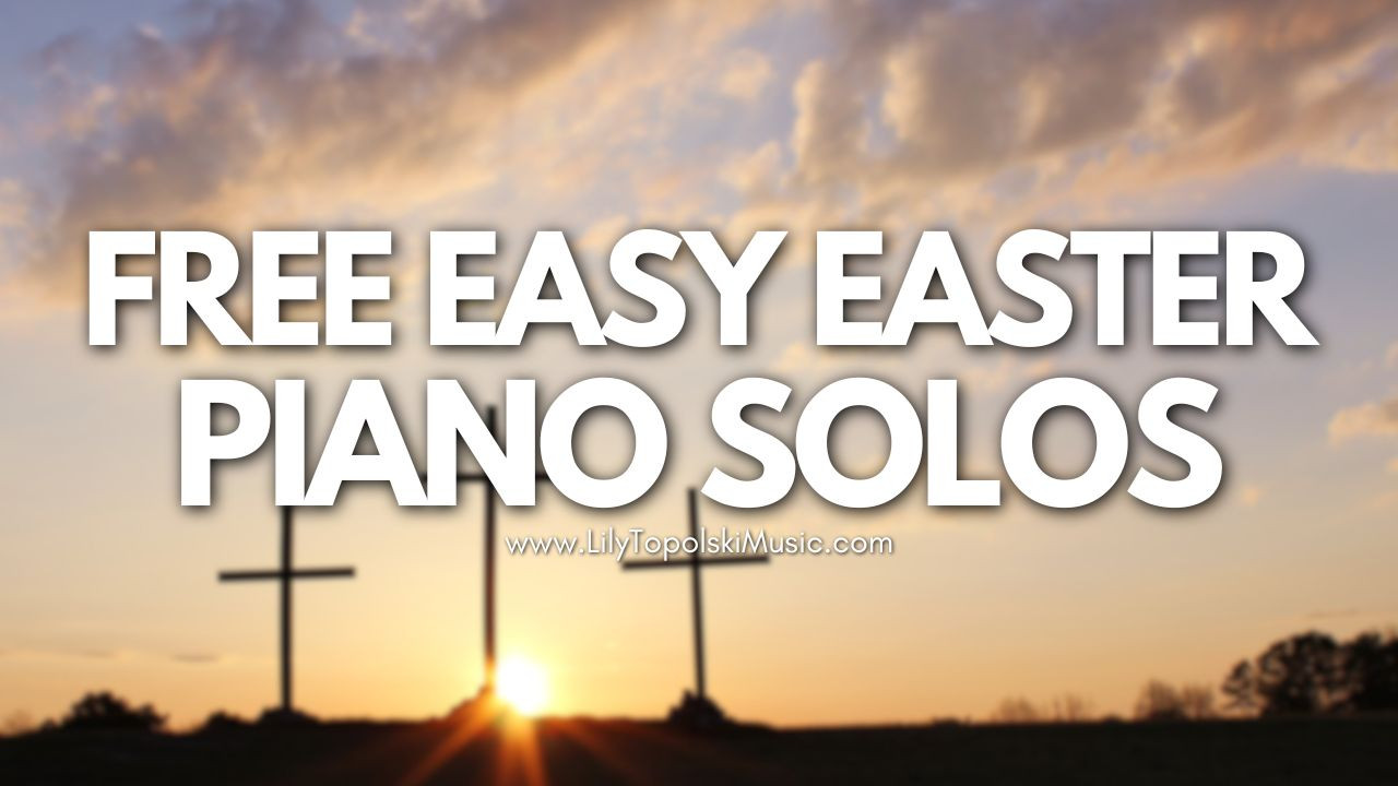 FREE Easy Piano Solos for Easter 2025 - Lily Topolski Music