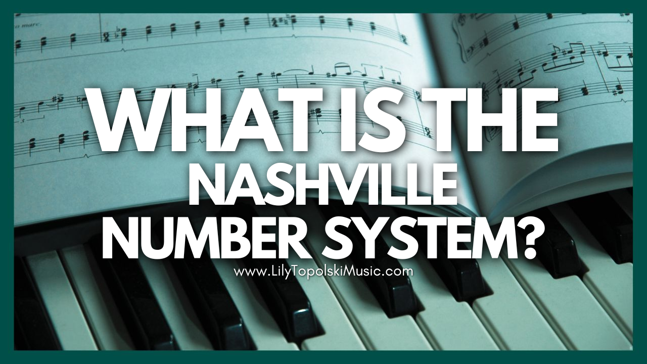 What Is the Nashville Number System? - Lily Topolski Music