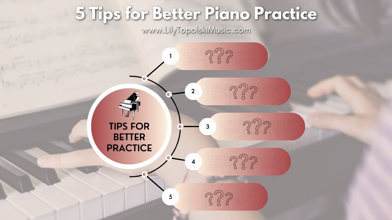 5 Tips for Better Piano Practice - Lily Topolski Music