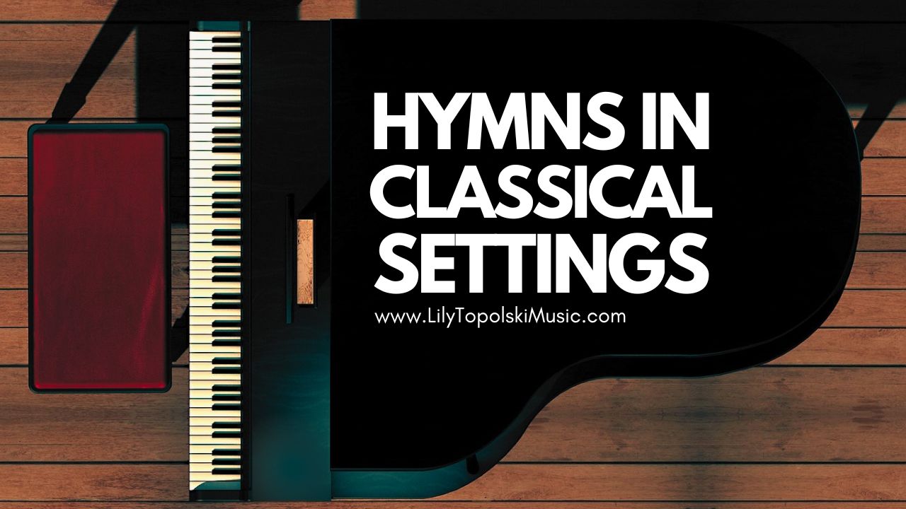 Piano Solo Sheet Music for Hymns in Classical Settings - Lily Topolski ...