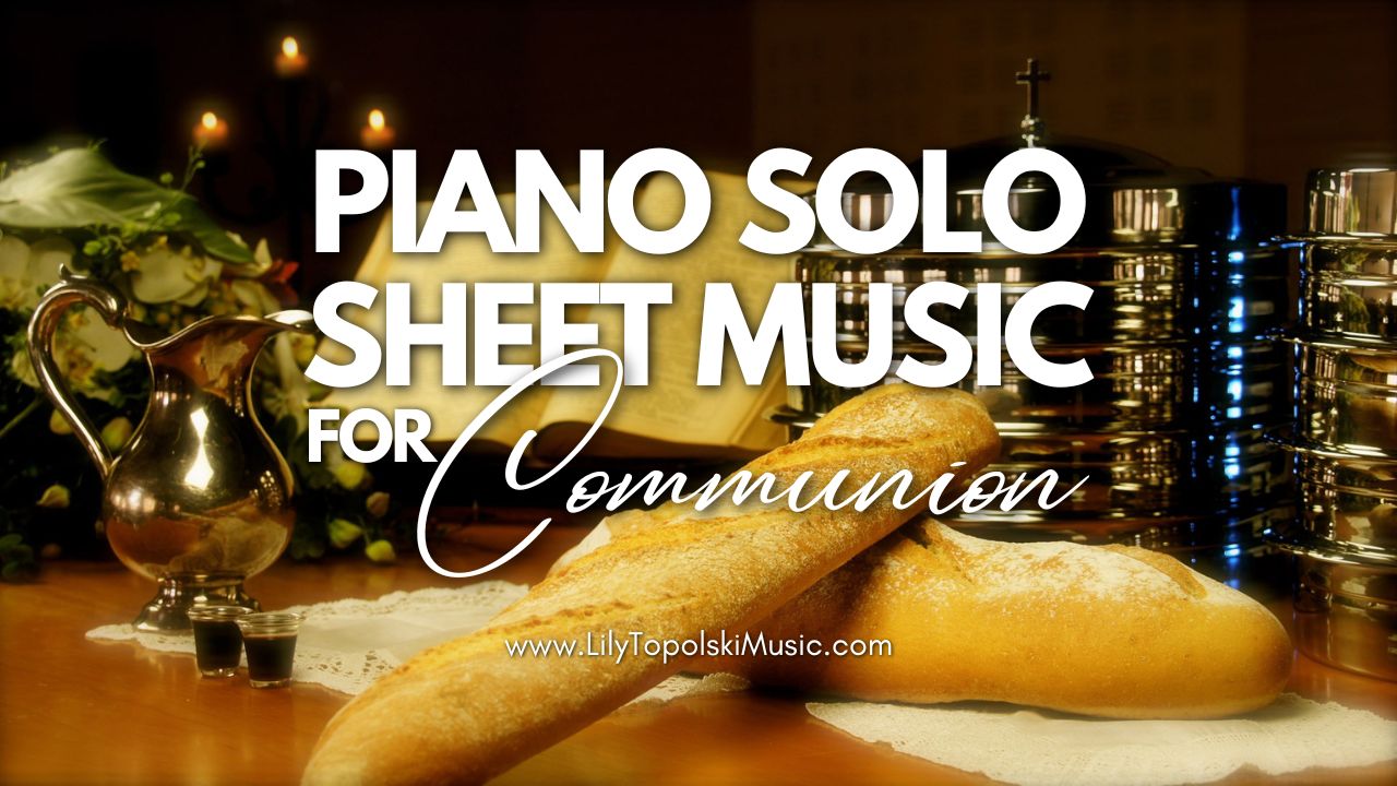 Piano Solo Sheet Music for Communion - Lily Topolski Music