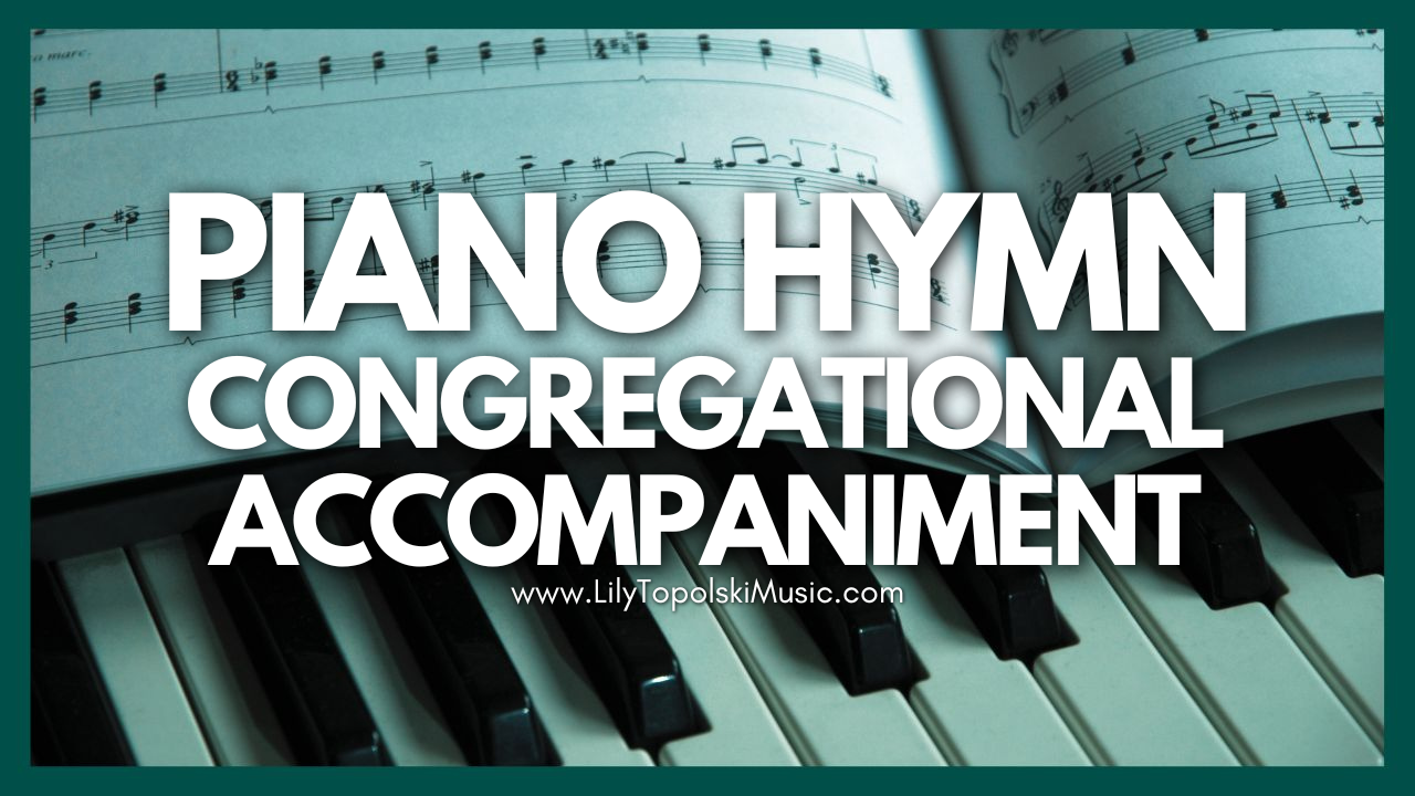 How to Play Piano Accompaniment from the Hymnal - Lily Topolski Music