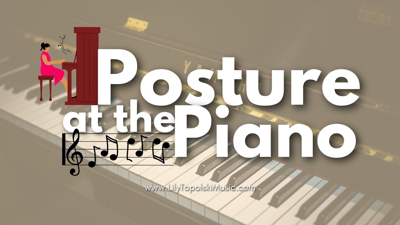 Posture Tips for the Piano - Lily Topolski Music