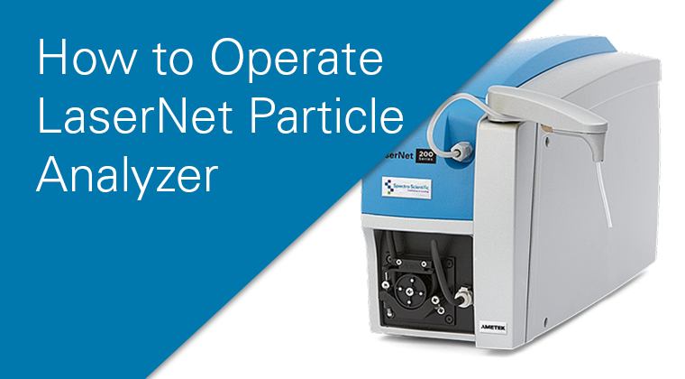 How to Operate LaserNet Particle Analyzer Level I - AMETEK – Spectro ...