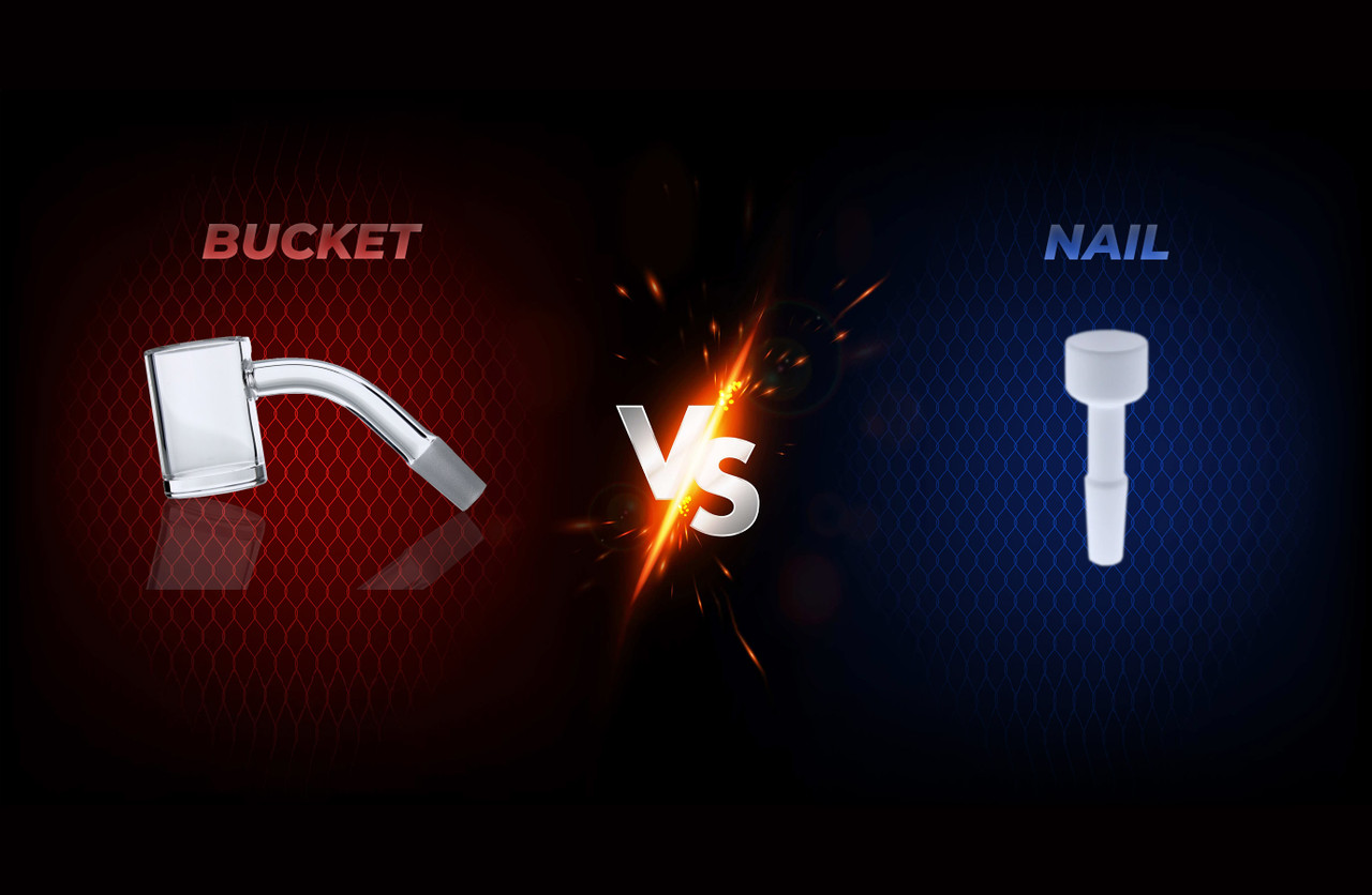 Bucket vs. Nail: Which is Best for Me? - Quartz Banger