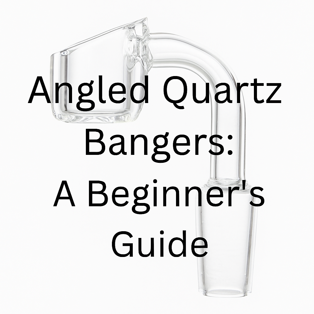 Angled Quartz Bangers: A Beginners Guide - Quartz Banger