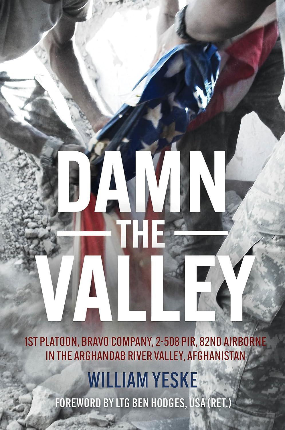 Damn the Valley: 1st Platoon, Bravo Company, 2/508 PIR, 82nd Airborne ...