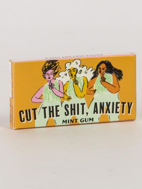 Cut the Shit, Anxiety Gum