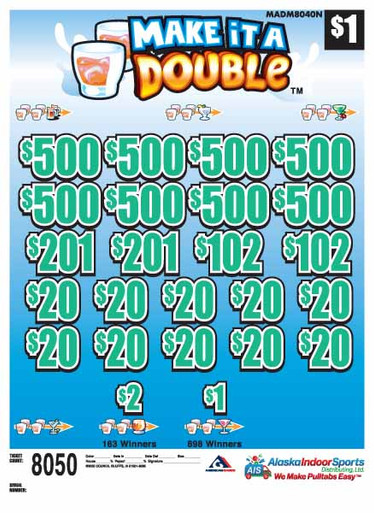 Make it a Double 3W $1 8@$500 $1B 25% 8050 - Alaska Pulltabs and Bingo ...