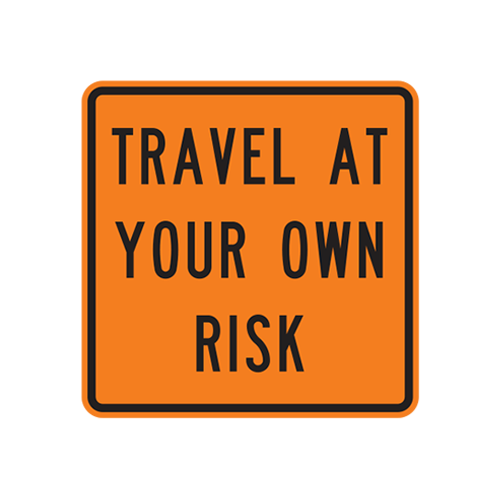 W21-2-1 | TRAVEL AT YOUR OWN RISK | 30X30 - U.S. Municipal