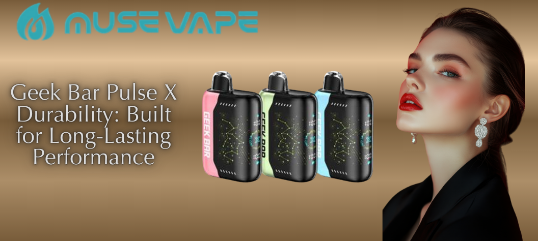 Geek Bar Pulse X Durability: Built for Long-Lasting Performance - Muse Vape