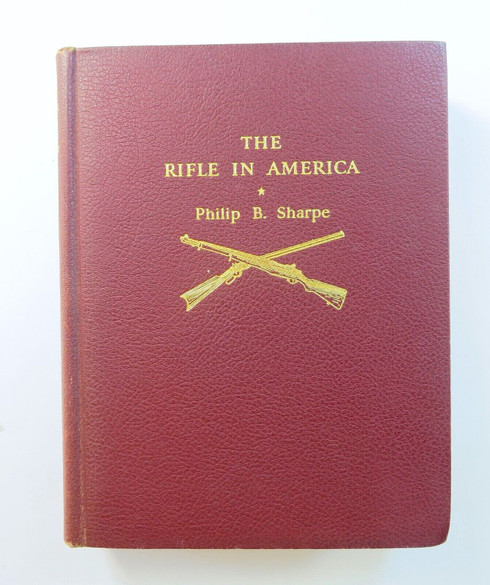 Firearms Library Must Have. The Rifle In America by Philip Sharpe, 1938 ...