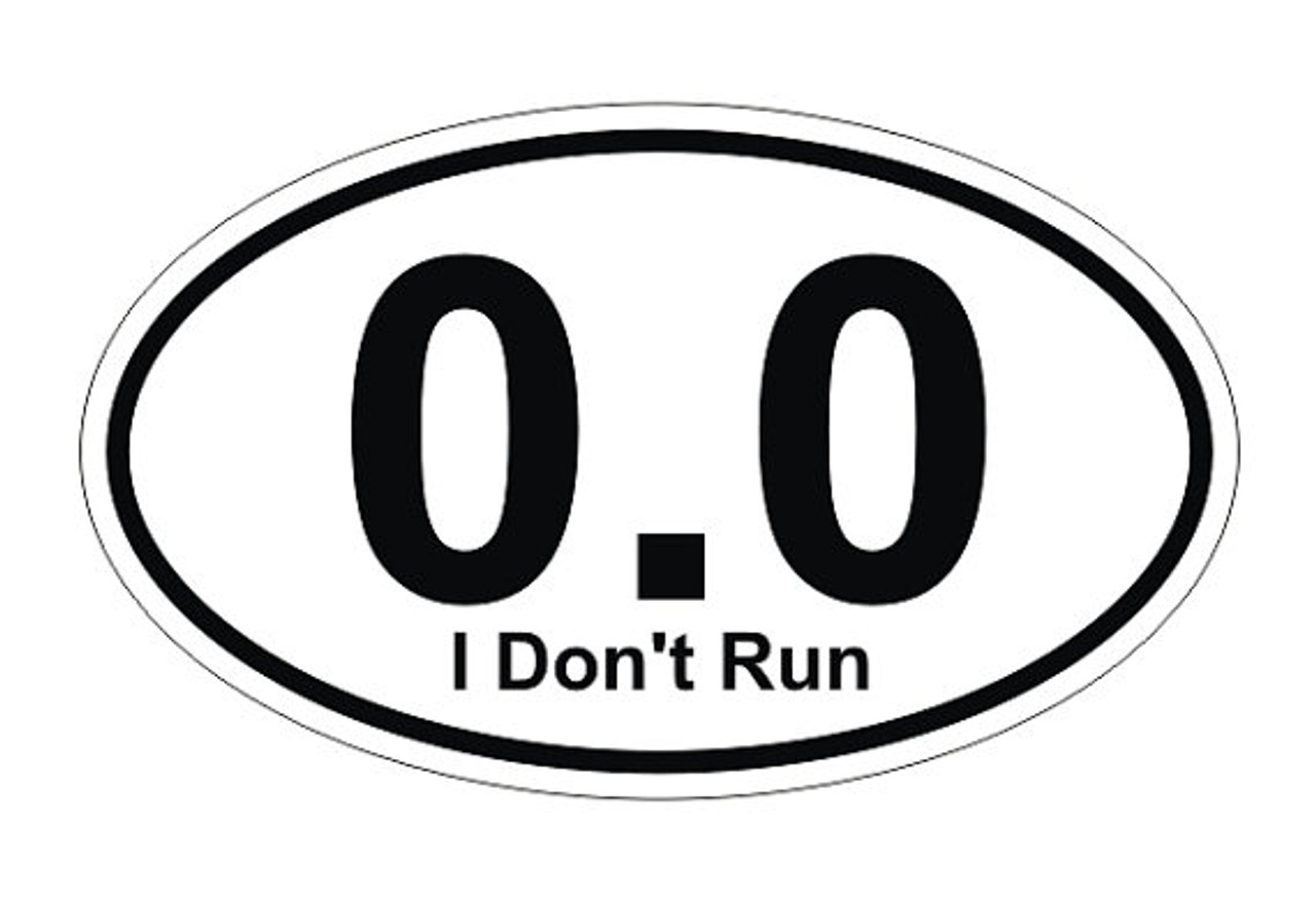 0 0 I Don t Run Oval Bumper Sticker 0-0-i-don-t-run-oval-bumper-sticker