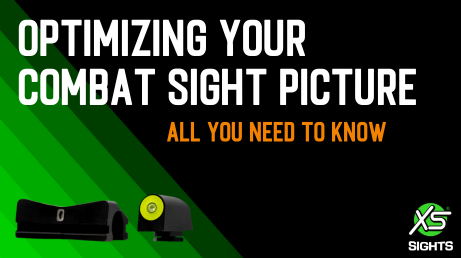 Optimizing Your Combat Sight Picture - XS Sights