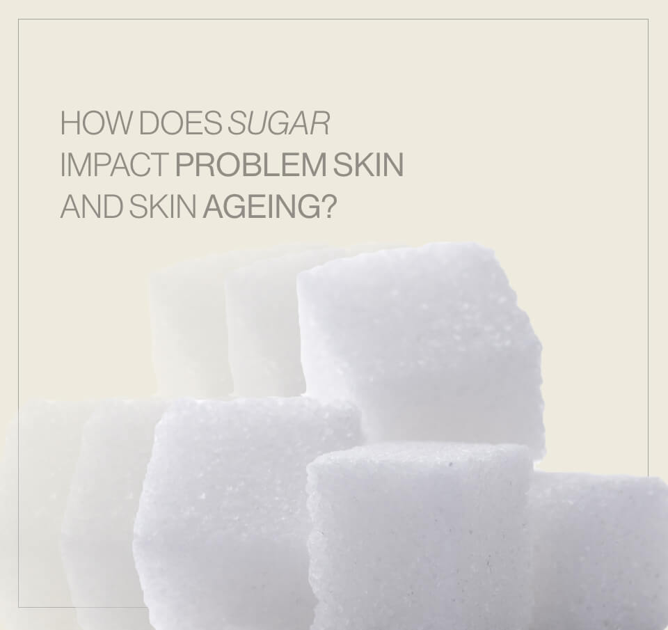 How does sugar impact problem skin and skin ageing - Advanced Nutrition ...