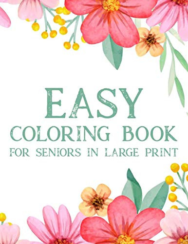 Easy Coloring Book For Seniors In Large Print: Relaxing Coloring Pages ...