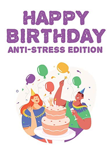 Happy Birthday Anti-Stress Edition: Stress Relieving Birthday Designs ...