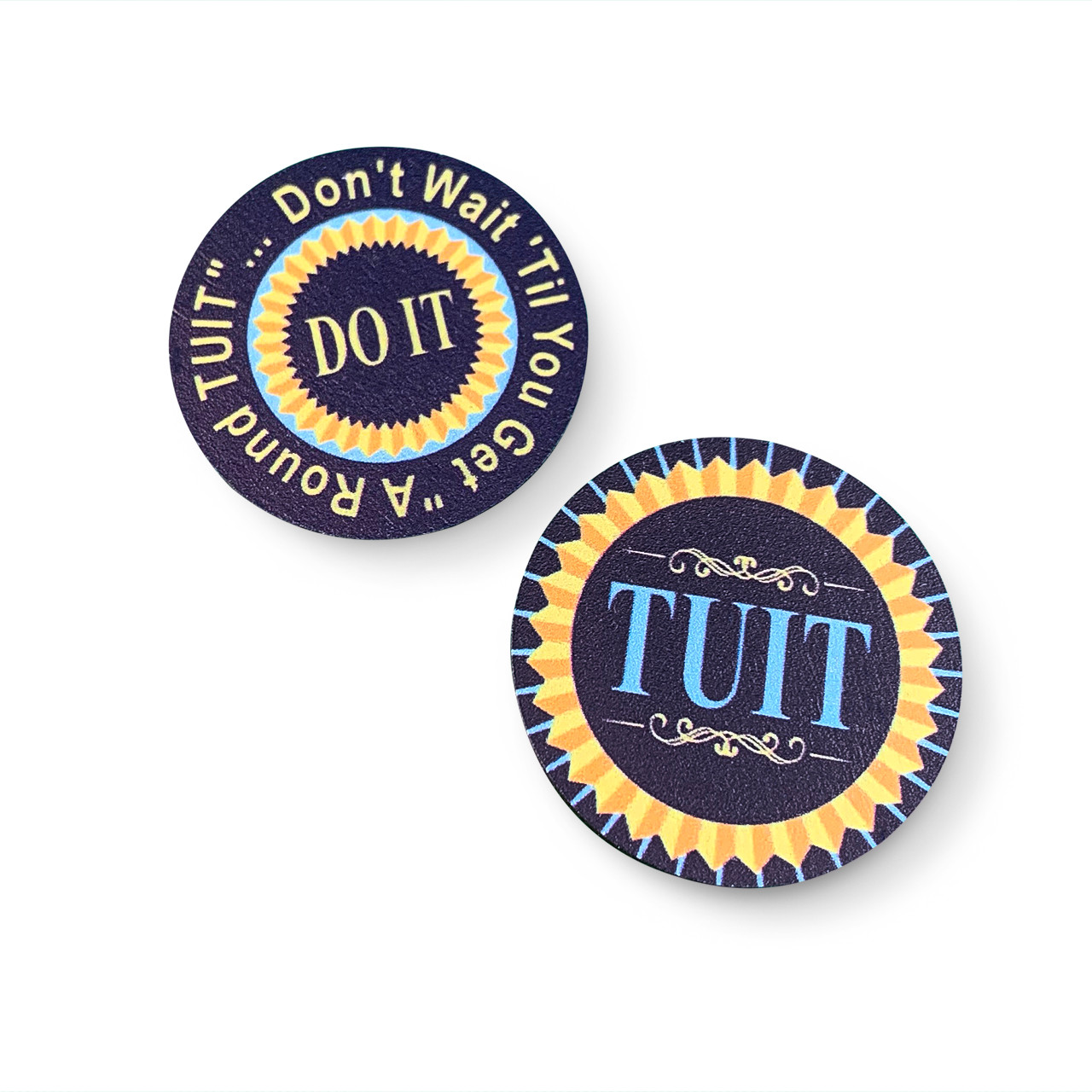 Round TUIT Tokens - Don't wait 'til you get a round TUIT!