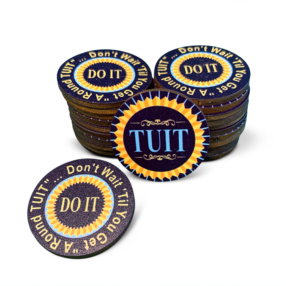 Round TUIT Tokens - Don't wait 'til you get a round TUIT!