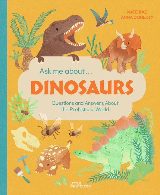 Ask Me About Dinosaurs: Questions and answers about the prehistoric ...