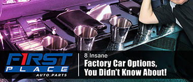 Insane Factory Car Options You Didn't Know About - First Place Auto Parts