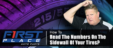 How to Read the Numbers on the Side of Your Tires. - First Place Auto Parts