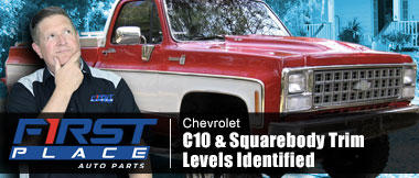 Chevrolet C10 & Squarebody Trim Levels Identified - First Place Auto Parts
