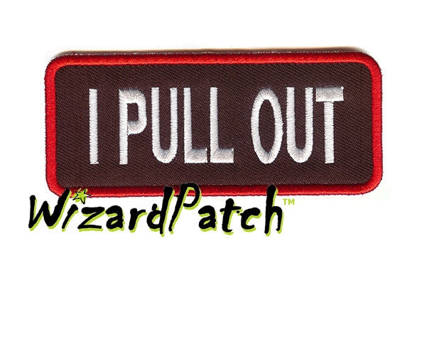 I PULL OUT FUNNY BIKER PATCH 4" - Wizard Patch