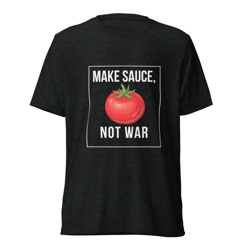 Make Sauce, Not War T-Shirt | Plant Addicts